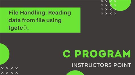 C Program File Handling Reading Data From File Using Fgetc Youtube