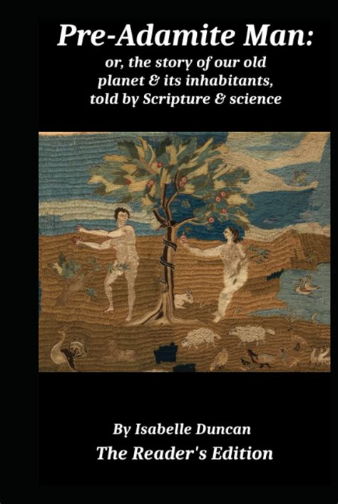 Pre Adamite Man Or The Story Of Our Old Planet And Its Inhabitants Told By Scripture And Science