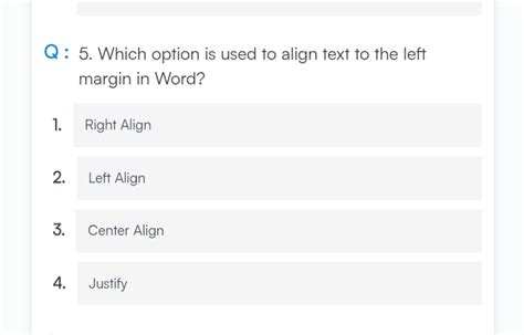 Q 5 Which Option Is Used To Align Text To The Left Margin In Word Rig