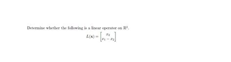 Solved Determine Whether The Following Is A Linear Operator Chegg