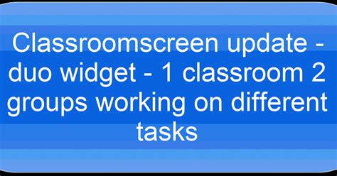 Time To Talk Tech Classroomscreen Update Duo Widget 1 Classroom 2