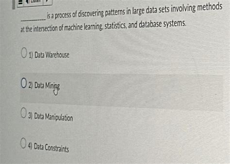 Solved Is A Process Of Discovering Patterns In Large Data