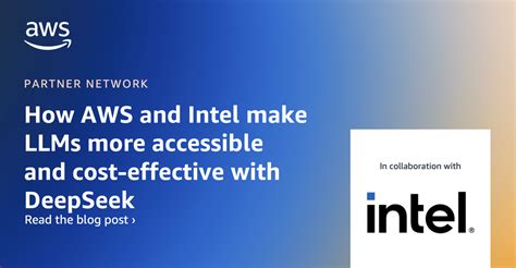 How Aws And Intel Make Llms More Accessible And Cost Effective With Deepseek Aws Partner