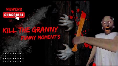 Kill The 🧟 Granny Funny Moments 😂🤣😂 Youtube
