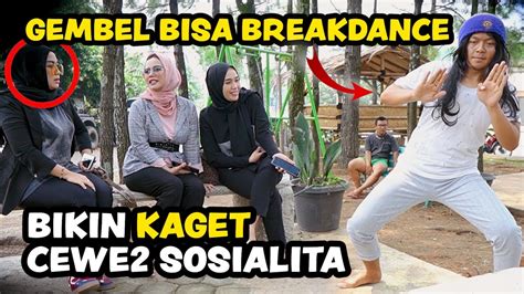 Gembel Bisa Breakdance Bikin Kaget Cewe Cewe Sosialita Youtube