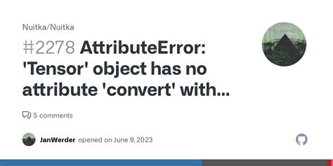 Attributeerror Tensor Object Has No Attribute Convert With Openclip · Issue 2278 · Nuitka