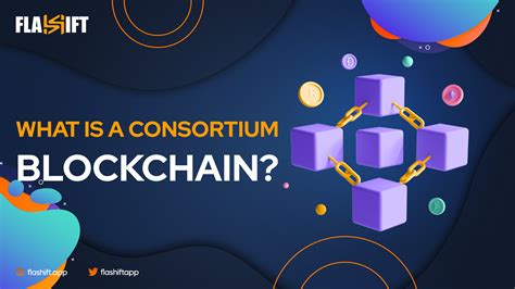 What Is A Consortium Blockchain Real World Use Cases And Benefits 2025