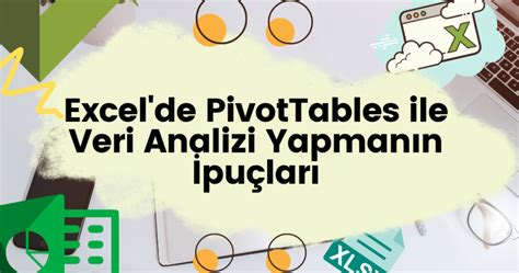 Excelde Pivottables Ile Veri Analizi Yapmanın İpuçları 💡 29 Excel Türkiye