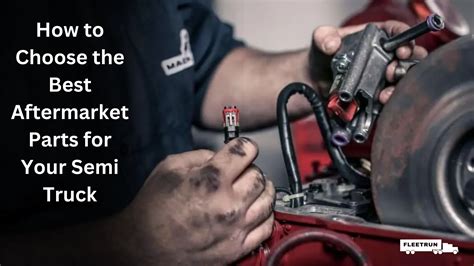 How To Choose The Best Aftermarket Parts For Your Semi Truck Fleetrun
