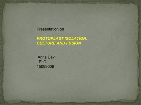 Protoplast Isolationculture And Fusion Pptx Biological Sciences