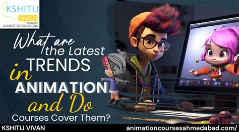 What Are The Latest Trends In Animation And Do Courses Cover Them