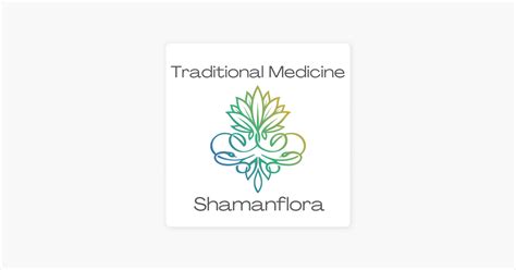 ‎traditional Medicine With Shamanflora The Teachings Of Uchu With Adrienne Perales On Apple