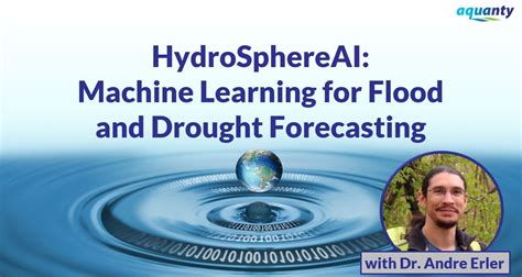 HydroSphereAI Machine Learning For Flood And Drought Forecasting Aquanty Webinar Aquanty