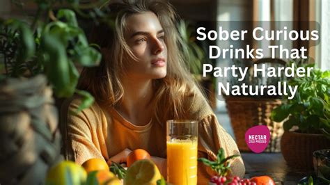 Sober Curious Drinks That Party Harder Naturally Nectar Cold Pressed