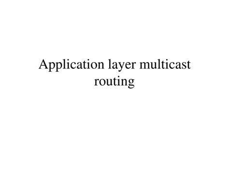 Ppt Application Layer Multicast Routing Powerpoint Presentation Free
