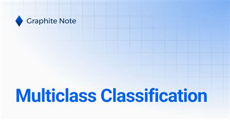 Multiclass Classification Graphite Note Documentation