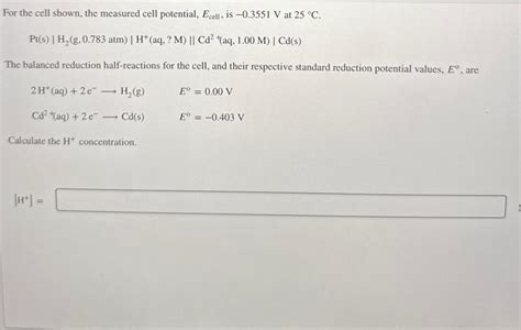 Solved For The Cell Shown The Measured Cell Potential