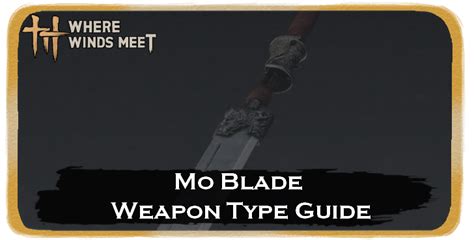 Mo Blade Weapon Type Guide Where Winds Meet｜game8