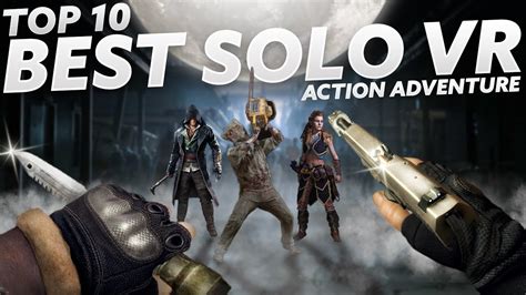 Top 10 Best Vr Solo Action Adventure Games 2024 Meta Quest 3 Psvr 2