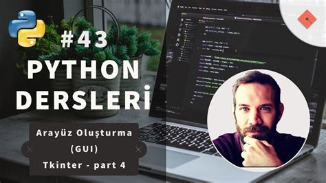 Python Dersleri 43 Arayüz Oluşturma Gui Tkinter Part 4 Youtube
