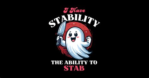 Have Stability The Ability To Stab Cute Ghost Humor Sticker