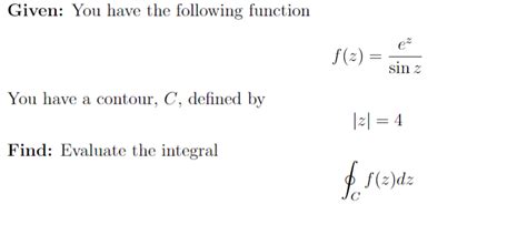 Solved Given You Have The Following Function F Z Sinzez Chegg