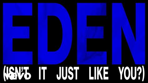 Benjamin William Hastings Eden Isnt It Just Like You Lyric Video Youtube Music