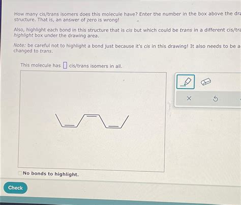 Solved How Many Cistrans Isomers Does This Molecule Have