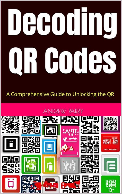 Decoding Qr Codes A Comprehensive Guide To Unlocking The Qr Ebook