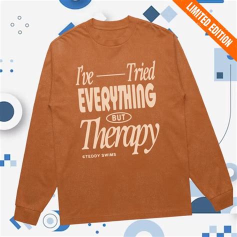 Teddy Swims Merch Ive Tried Everything Long Sleeve Newest Fashion Trends