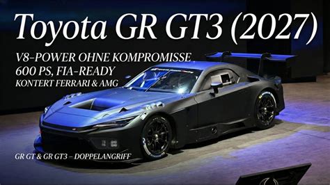 2027 Toyota Gr Gt3 V8 600 Ps Fia Ready Alle Details Zum Sportler