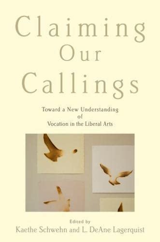 Claiming Our Callings Toward A New Understanding Of Vocation In The