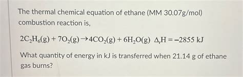 Solved The Thermal Chemical Equation Of Ethane Mm