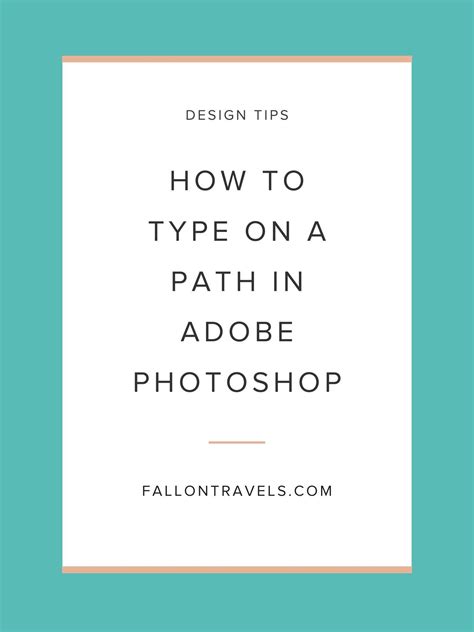 how to type on a path in photoshop — fallon travels travel essentials