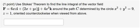 Solved Point Use Stokes Theorem To Find The Line Chegg
