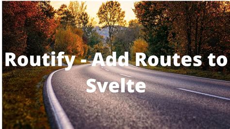 Handle Svelte Routes With Routify
