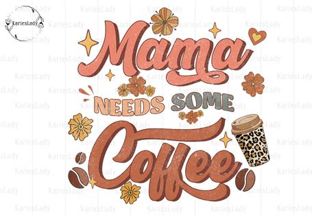 Mama Needs Some Coffee Sublimation Graphic By Karieslady · Creative Fabrica