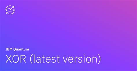 Xor Latest Version Ibm Quantum Documentation