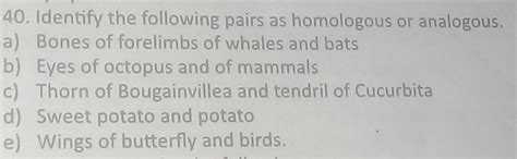 40 Identify The Following Pairs As Homologous Or Analogousa Bones Of
