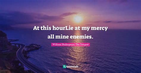 At This Hourlie At My Mercy All Mine Enemies Quote By William