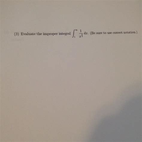 Solved 3 Evaluate The Improper Integral Integrate Limit 1