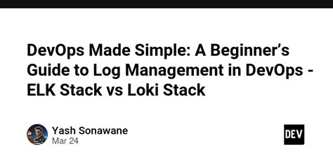 Devops Made Simple A Beginners Guide To Log Management In Devops Elk Stack Vs Loki Stack