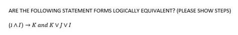 Solved ARE THE FOLLOWING STATEMENT FORMS LOGICALLY Chegg