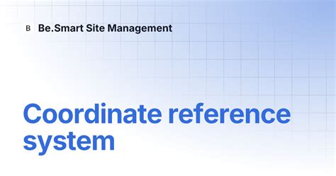Coordinate Reference System Besmart Site Management
