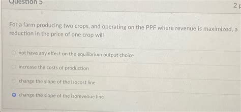 Solved For A Farm Producing Two Crops And Operating On The Ppf Where 1 Answer