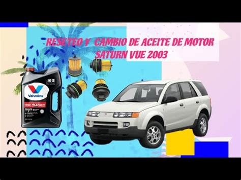 Reseteo Y Cambio De Aceite De Motor Saturn Vue 2003 Youtube
