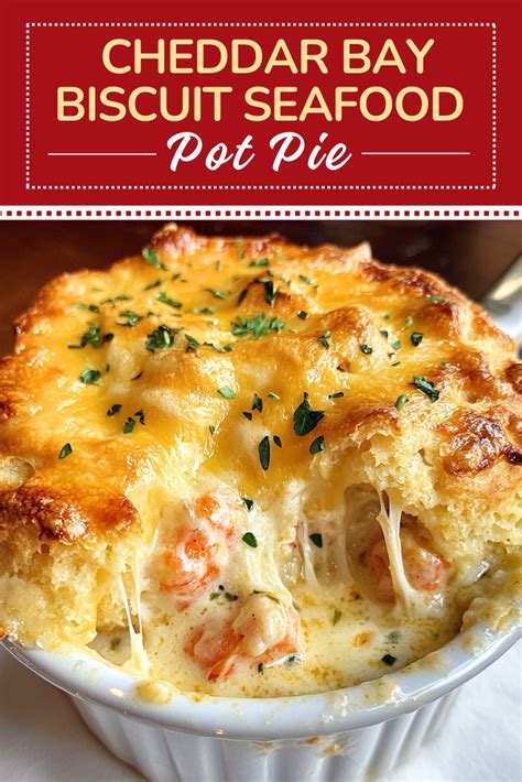 Cheddar Bay Biscuit Seafood Pot Pie Indulge In Comfort Food Delight