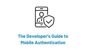 Guide To Mobile Authentication Best Practices Strategies