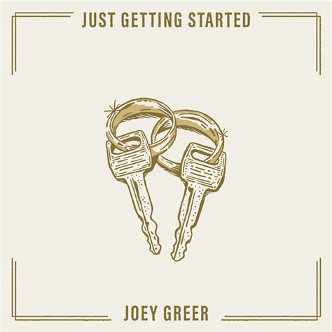 Joey Greer Just Getting Started Lyrics Genius Lyrics