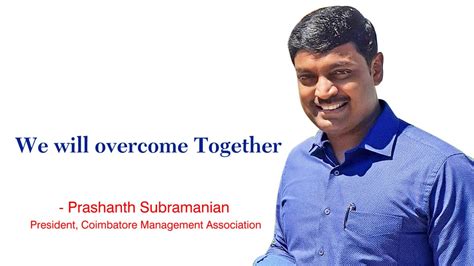 We Will Overcome Together Prashanth Subramanian President